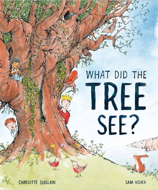 What Did the Tree See? by Charlotte Guillain & illustrated by Sam Usher ...