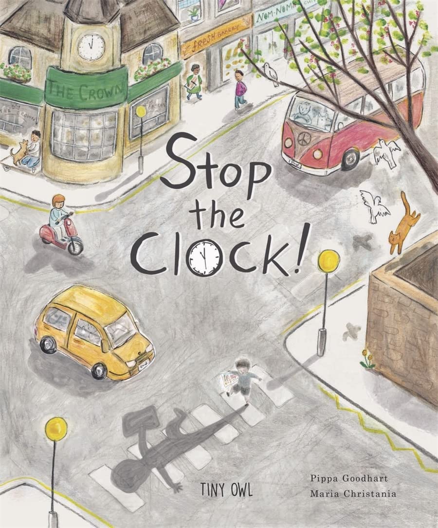 Stop the Clock! by Pippa Goodhart & Maria Christania – Scope for ...