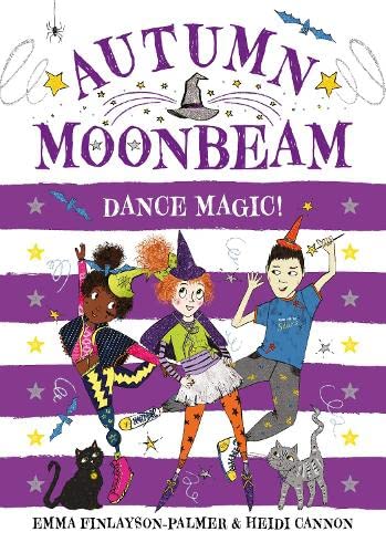 Autumn Moonbeam: Dance Magic by Emma Finlayson-Palmer & Heidi Cannon ...
