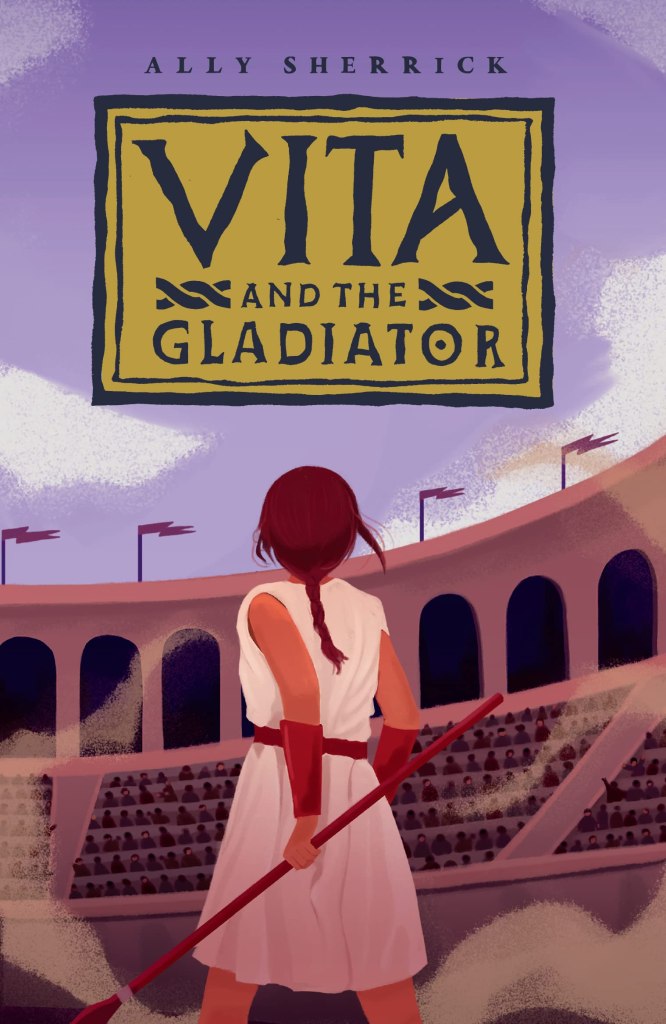 Vita and the Gladiator by Ally Sherrick ~ Blog Tour – Scope for Imagination
